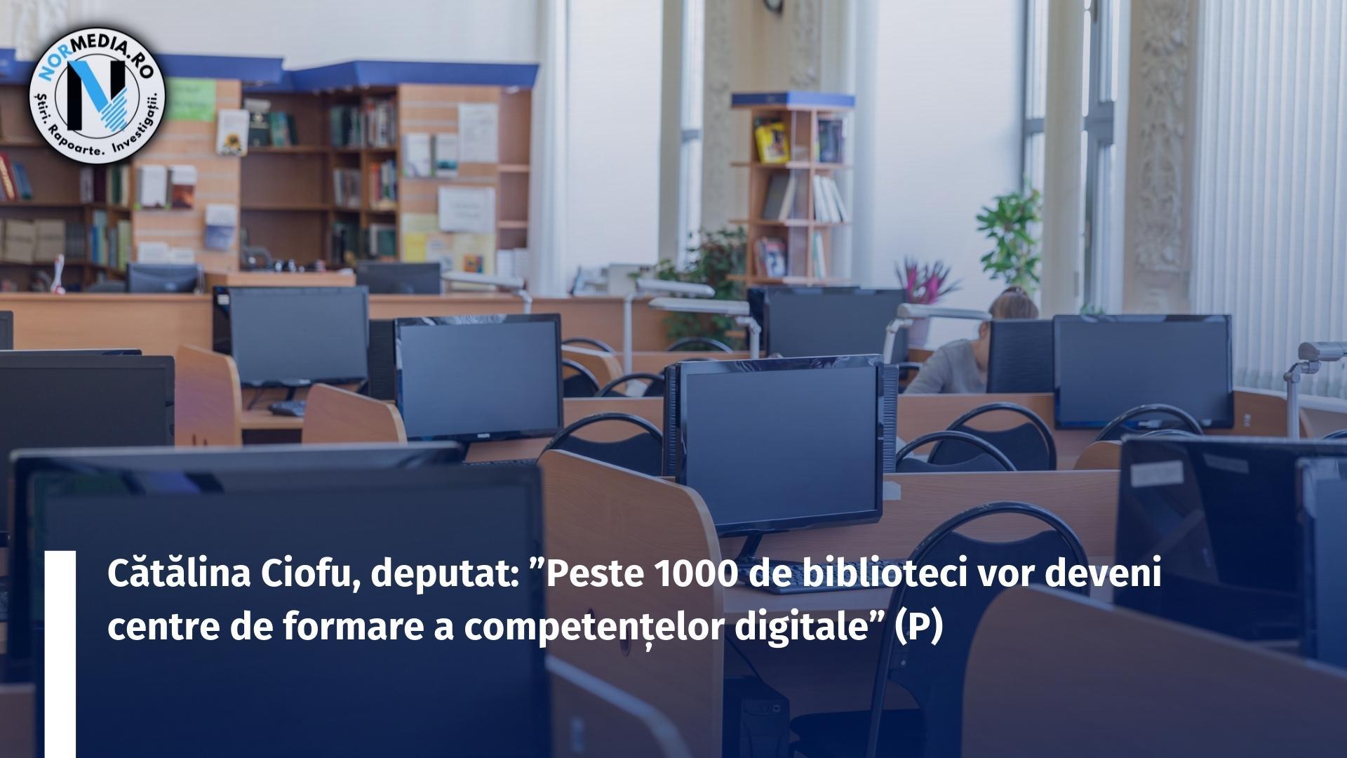 Cătălina Ciofu, deputat: ”Peste 1000 de biblioteci vor deveni centre de ...